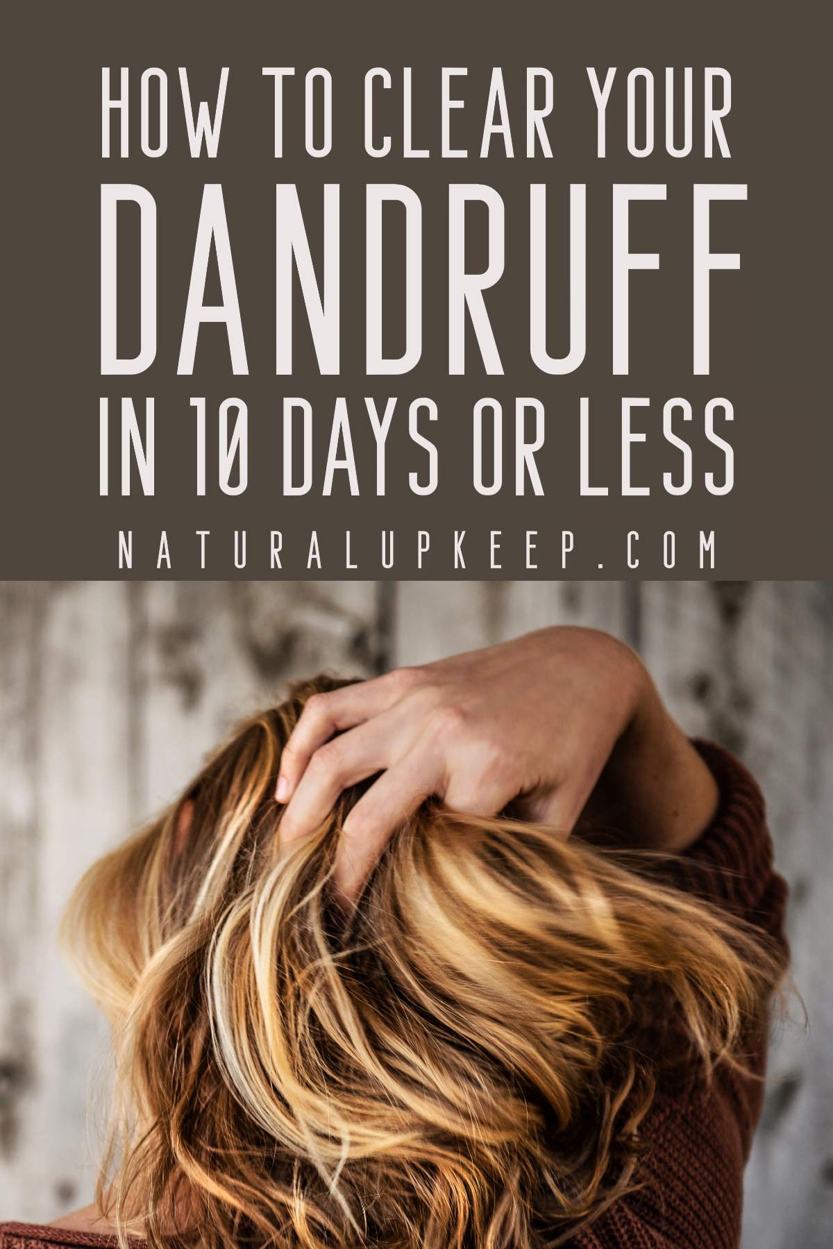 5 effective home remedies to clear your dandruff fast – Natural Upkeep